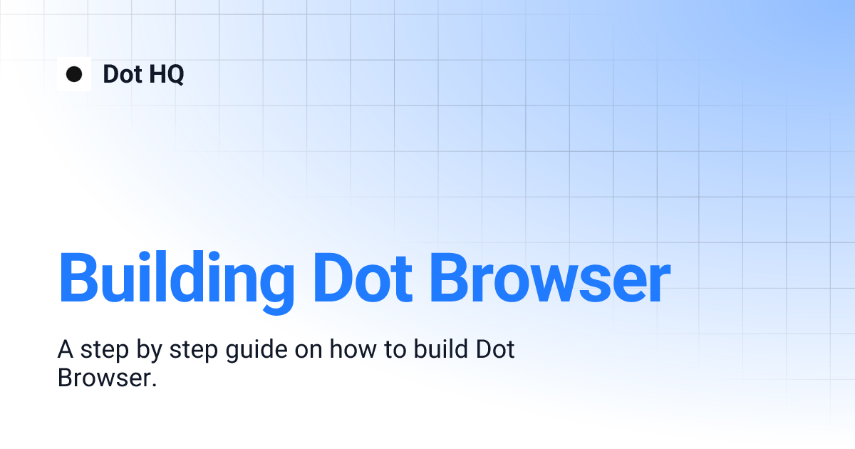 Building Dot Browser | Dot HQ