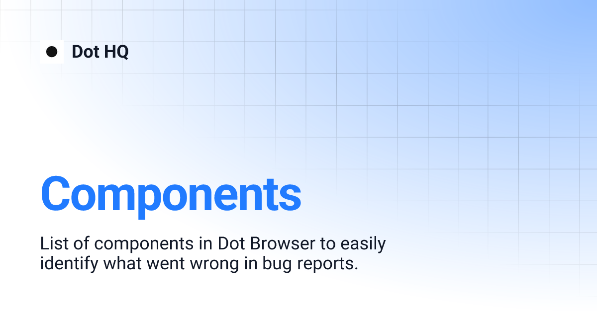 Components | Dot HQ